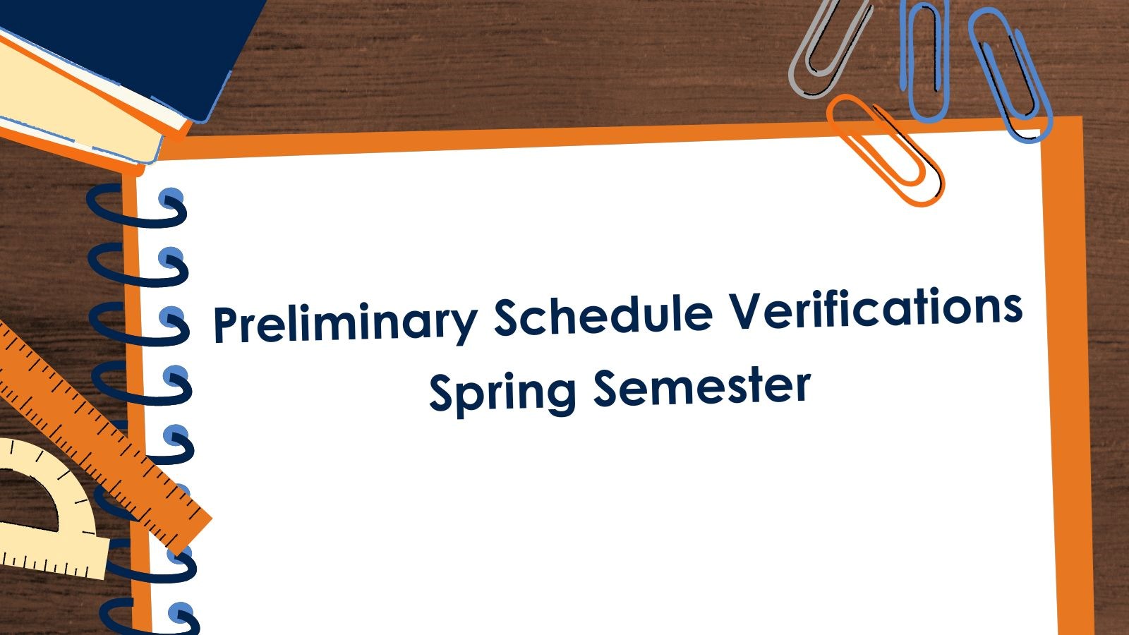 Preliminary Schedule Verification - Spring Semester